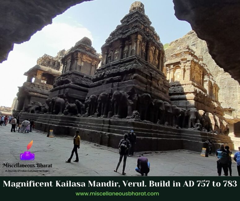 Magnificent Kailasa Temple, Verul – (Building Period – AD 757 to 783 )